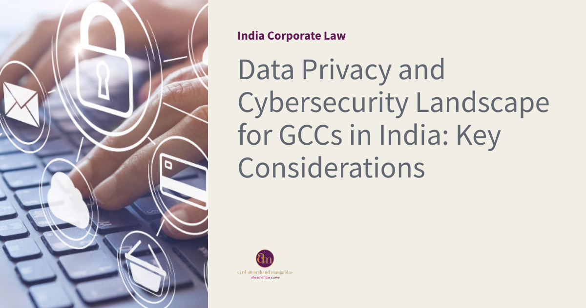 Data Privacy and Cybersecurity Landscape for GCCs in India: Key Considerations | India Corporate Law