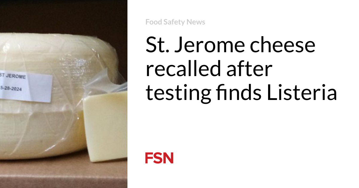 St. Jerome cheese recalled after testing finds Listeria | Food Safety News