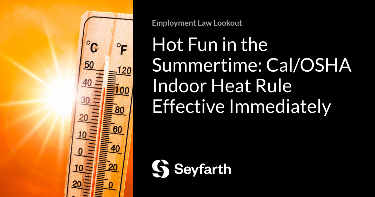 Hot Fun in the Summertime: Cal/OSHA Indoor Heat Rule Effective ...