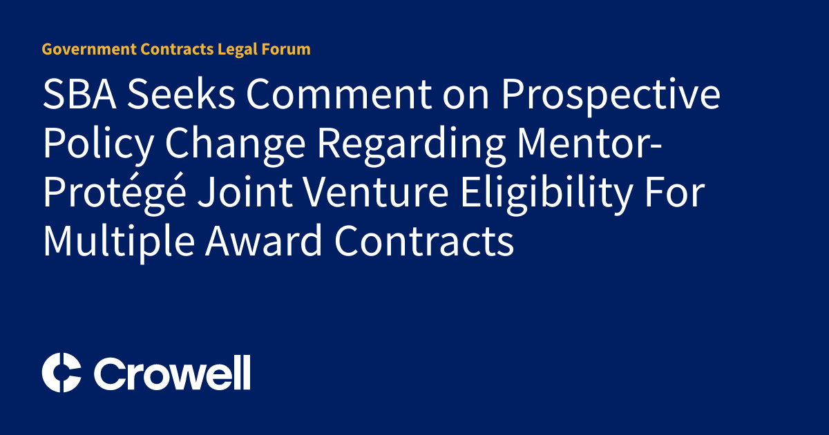 SBA Seeks Comment on Prospective Policy Change Regarding Mentor-Protégé ...