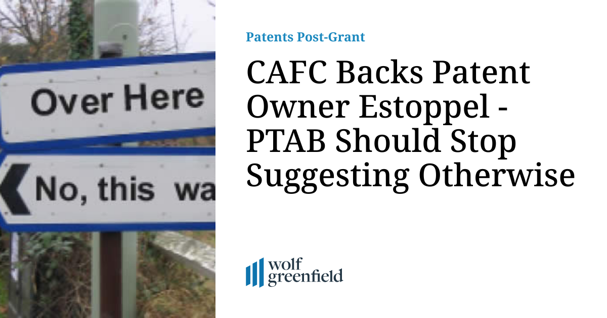 CAFC Backs Patent Owner Estoppel - PTAB Should Stop Suggesting ...
