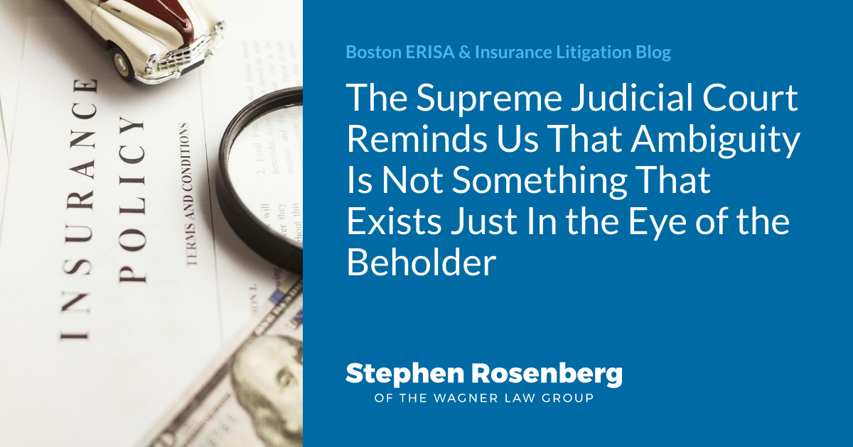 The Supreme Judicial Court Reminds Us That Ambiguity Is Not Something ...