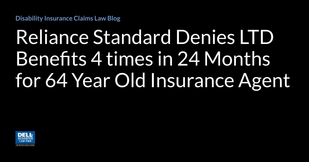 Reliance Standard Denies LTD Benefits 4 times in 24 Months for 64 Year ...