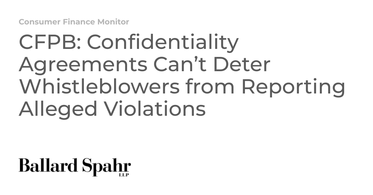 CFPB: Confidentiality Agreements Can’t Deter Whistleblowers from ...