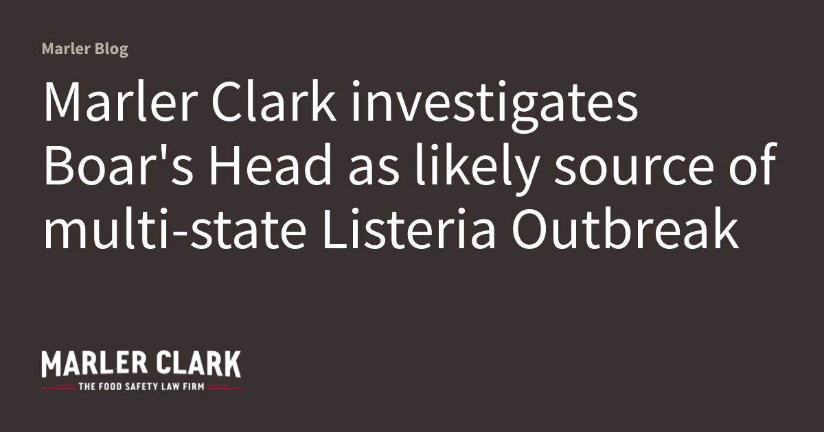 Marler Clark investigates Boar's Head as likely source of multi-state ...