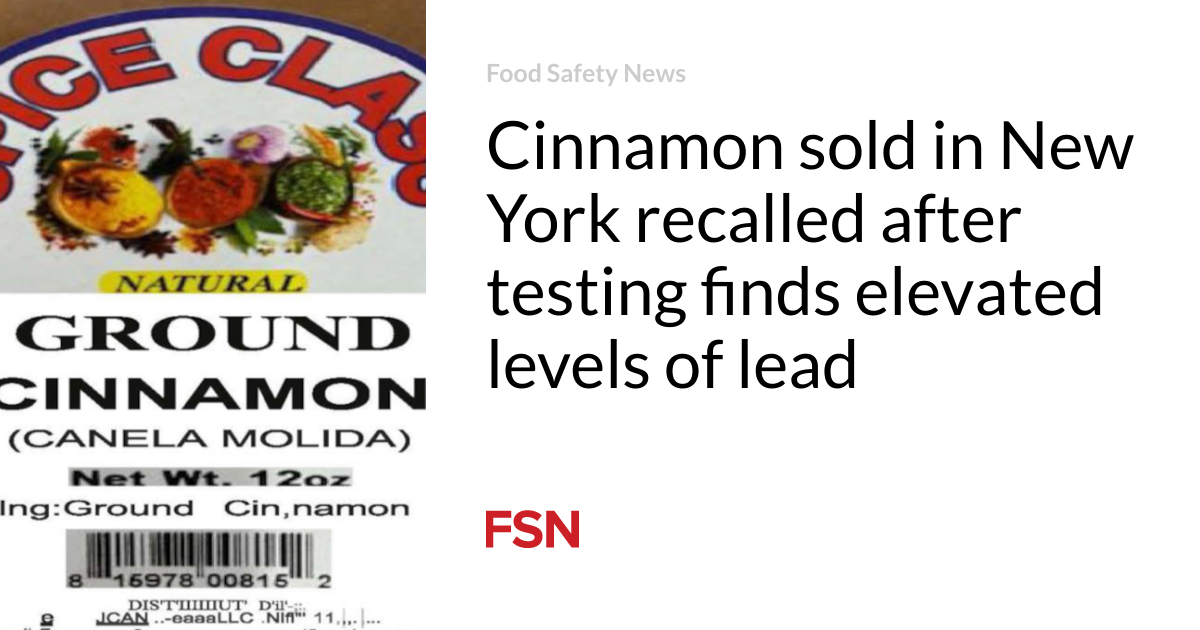Cinnamon sold in New York recalled after testing finds elevated levels ...