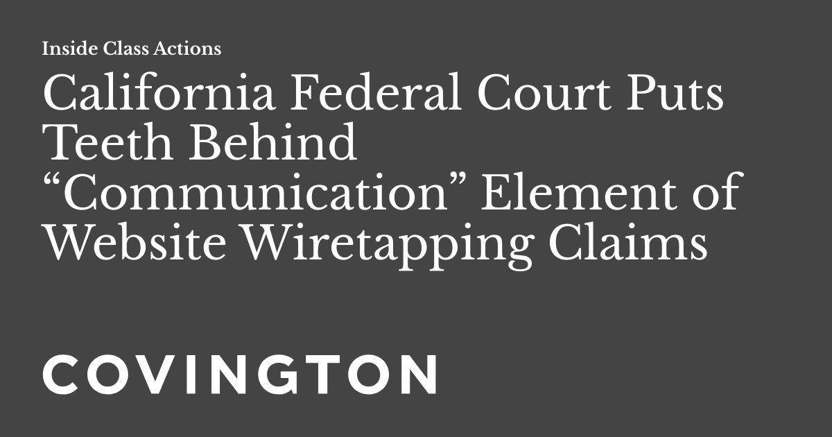 California Federal Court Puts Teeth Behind “Communication” Element of ...