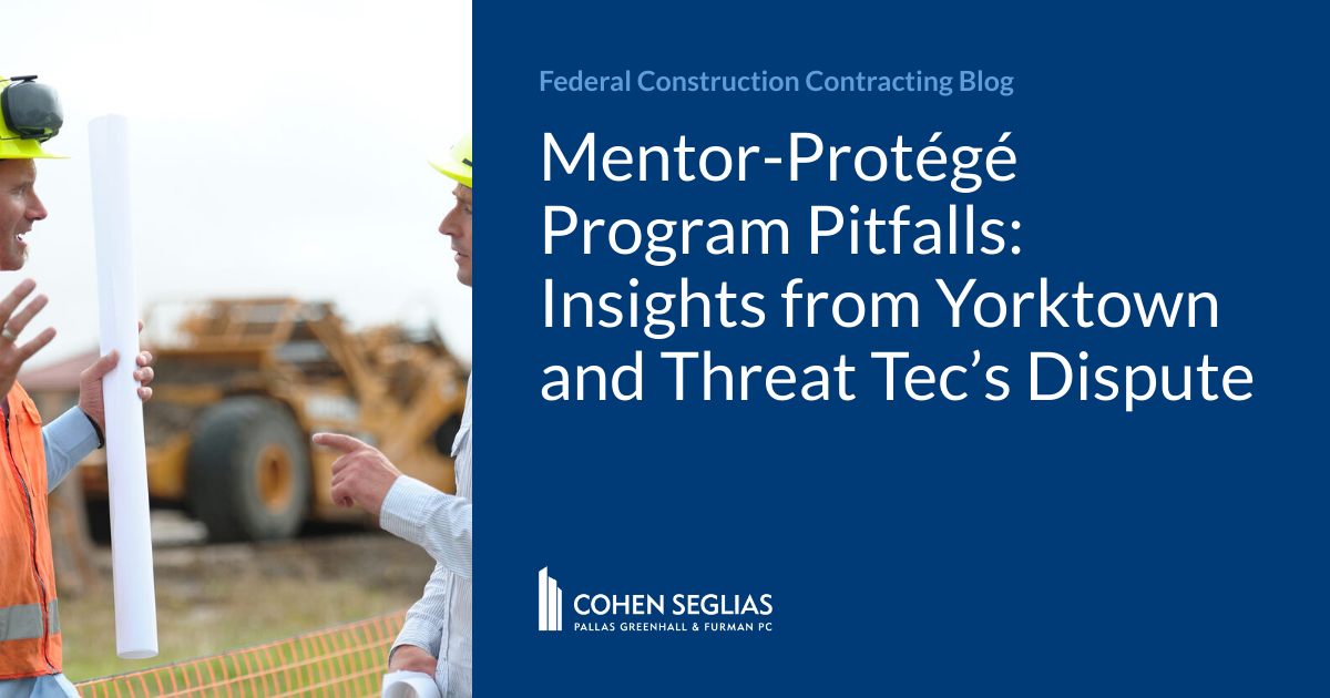 Mentor-Protégé Program Pitfalls: Insights from Yorktown and Threat Tec ...