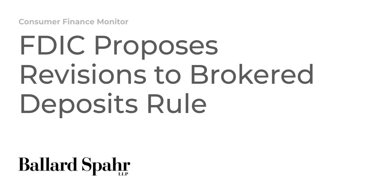 FDIC Proposes Revisions to Brokered Deposits Rule | Consumer Finance ...