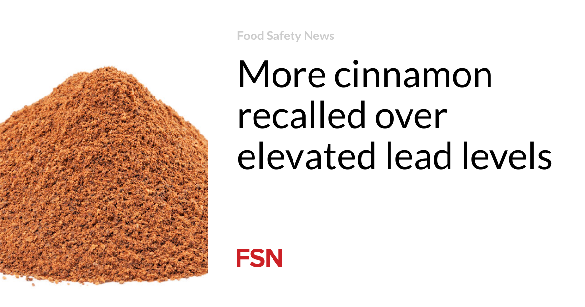 More cinnamon recalled over elevated lead levels | Food Safety News