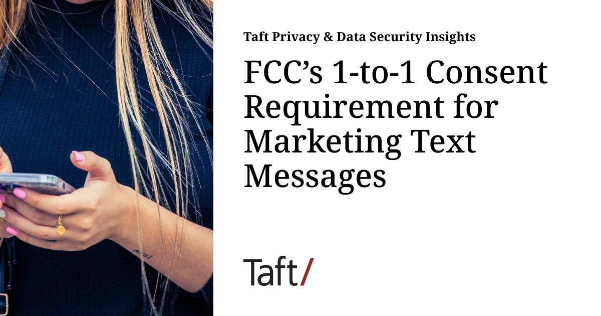 FCC’s 1-to-1 Consent Requirement for Marketing Text Messages | Taft ...