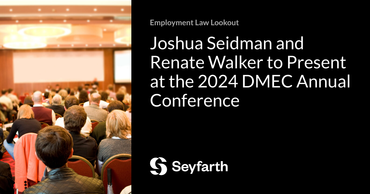 Joshua Seidman and Renate Walker to Present at the 2024 DMEC Annual Conference | Employment Law ...