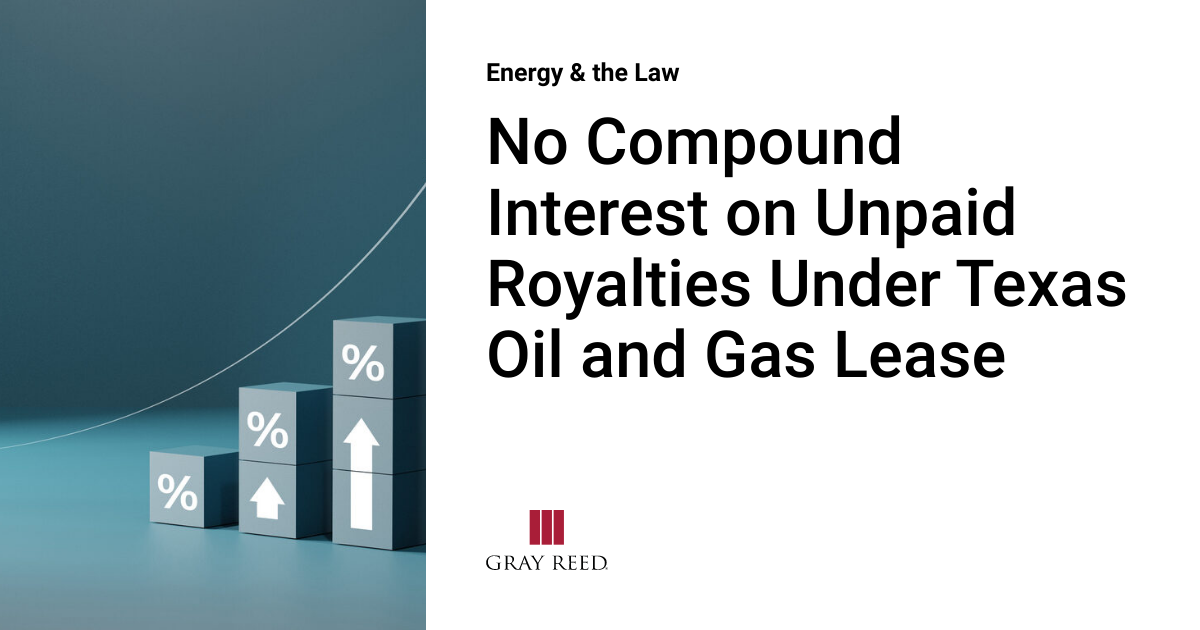 No Compound Interest on Unpaid Royalties Under Texas Oil and Gas Lease ...