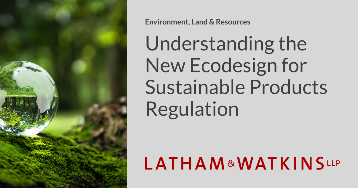 Understanding the New Ecodesign for Sustainable Products Regulation ...