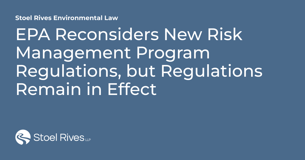 EPA Reconsiders New Risk Management Program Regulations, but ...