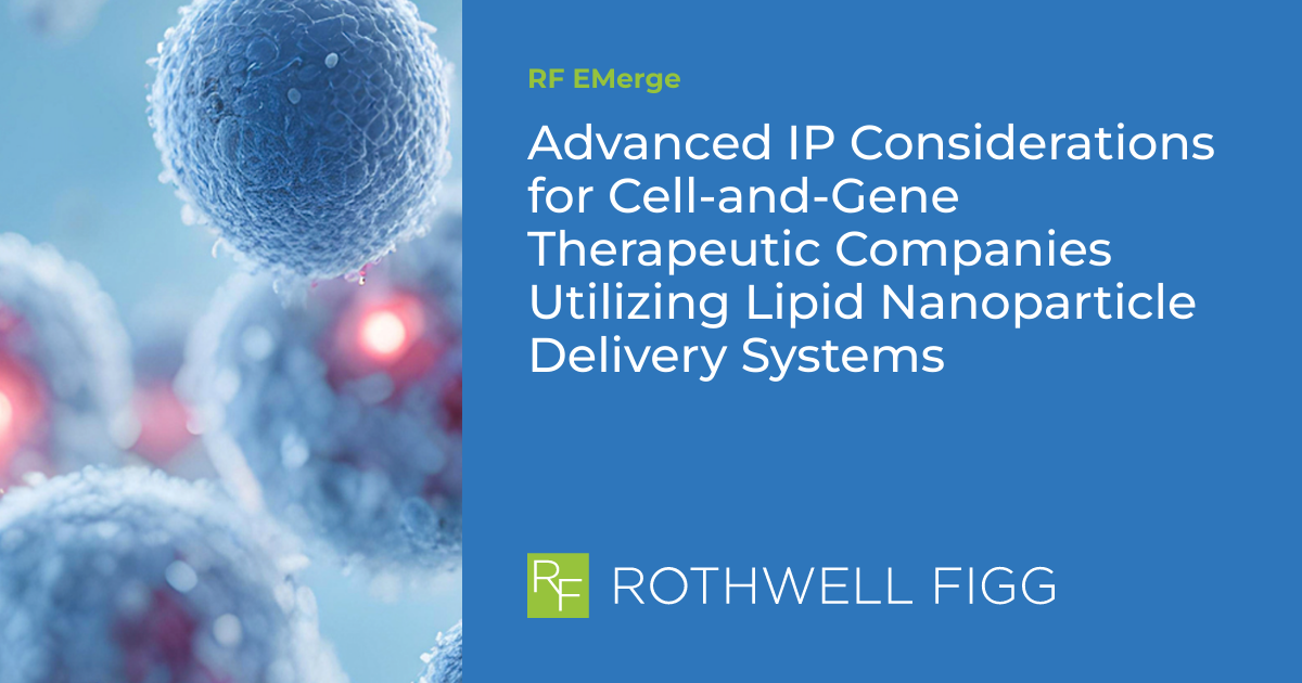 Advanced IP Considerations for Cell-and-Gene Therapeutic Companies ...