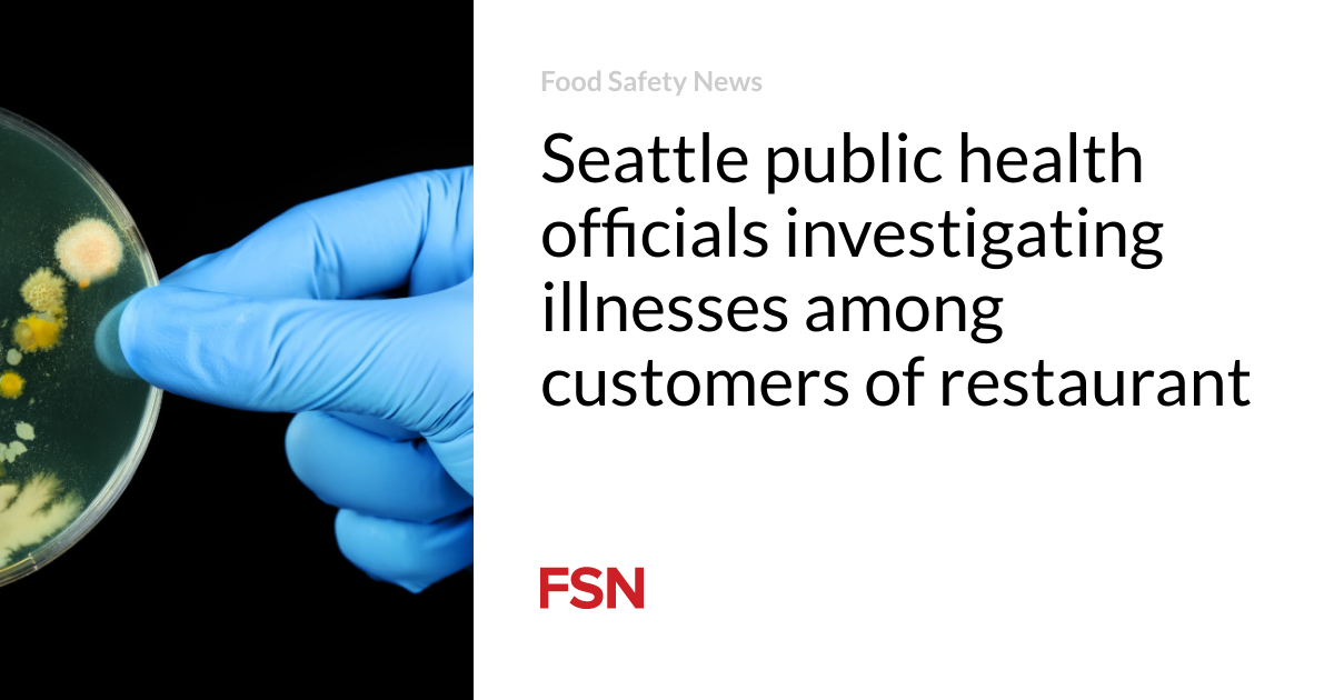 Seattle public health officials investigating illnesses among customers ...