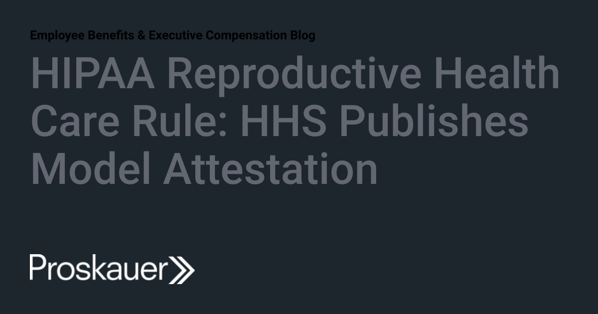 HIPAA Reproductive Health Care Rule: HHS Publishes Model Attestation ...