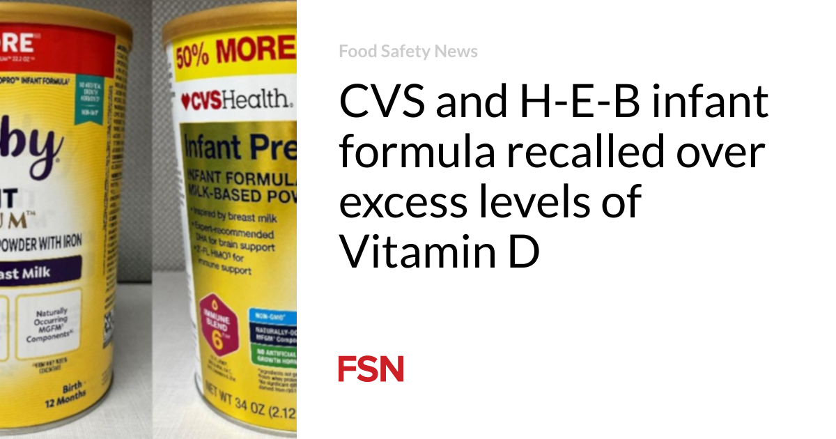 CVS and H-E-B infant formula recalled over excess levels of Vitamin D ...