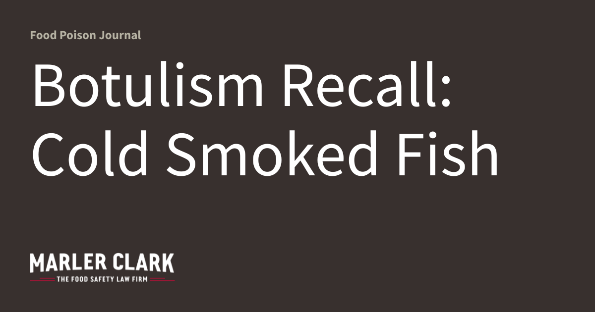 Botulism Recall: Cold Smoked Fish | Food Poison Journal