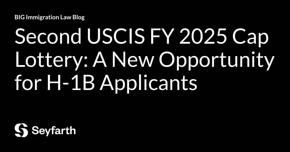 Second USCIS FY 2025 Cap Lottery: A New Opportunity for H-1B Applicants | Through The ...
