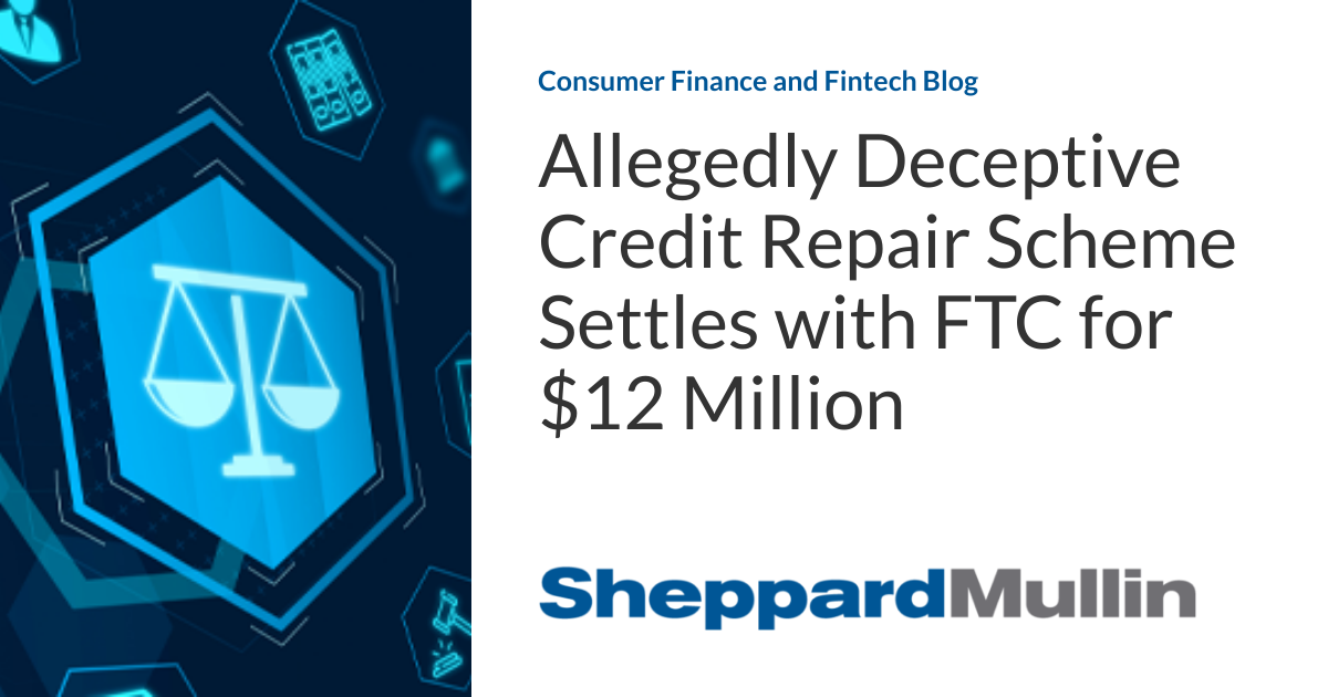Allegedly Deceptive Credit Repair Scheme Settles with FTC for $12 ...