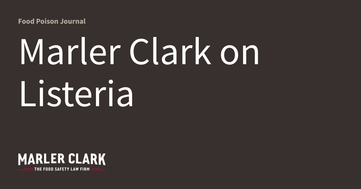 Marler Clark on Listeria | Food Poison Journal