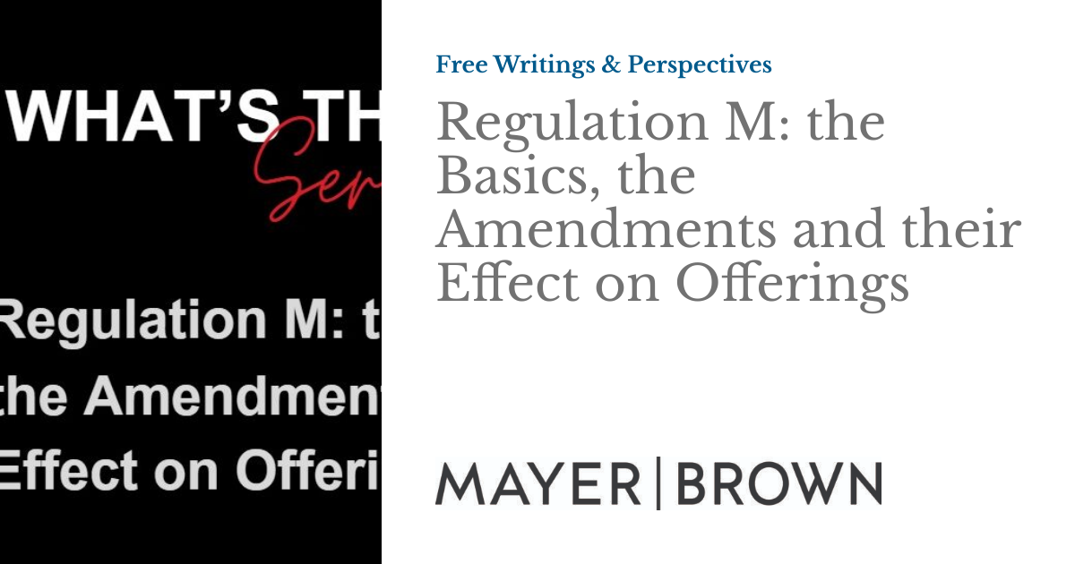 Regulation M: the Basics, the Amendments and their Effect on Offerings ...