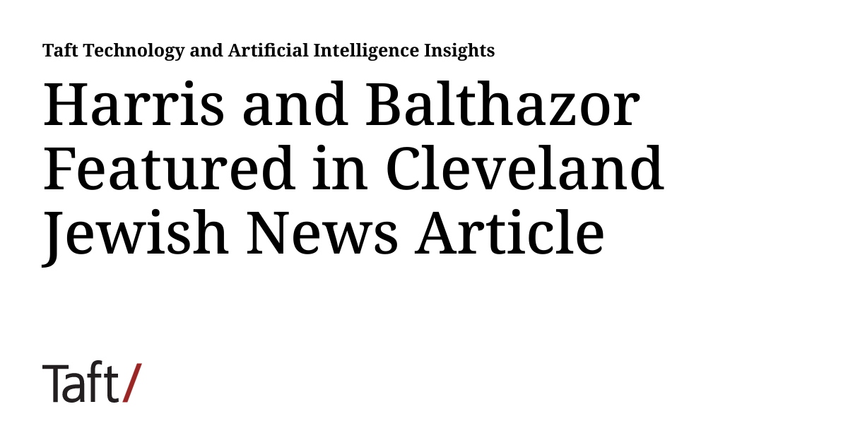 Harris and Balthazor Featured in Cleveland Jewish News Article | Taft ...