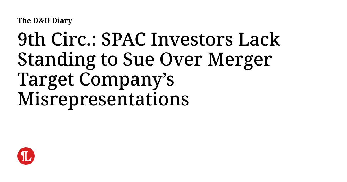 9th Circ.: SPAC Investors Lack Standing to Sue Over Merger Target ...