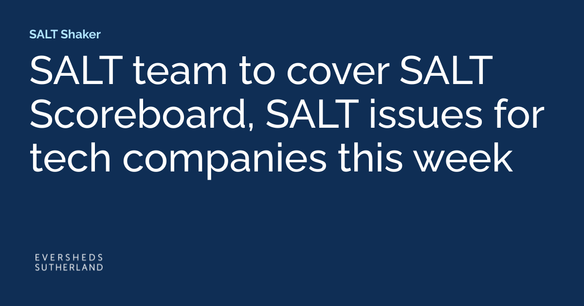 SALT team to cover SALT Scoreboard, SALT issues for tech companies this ...