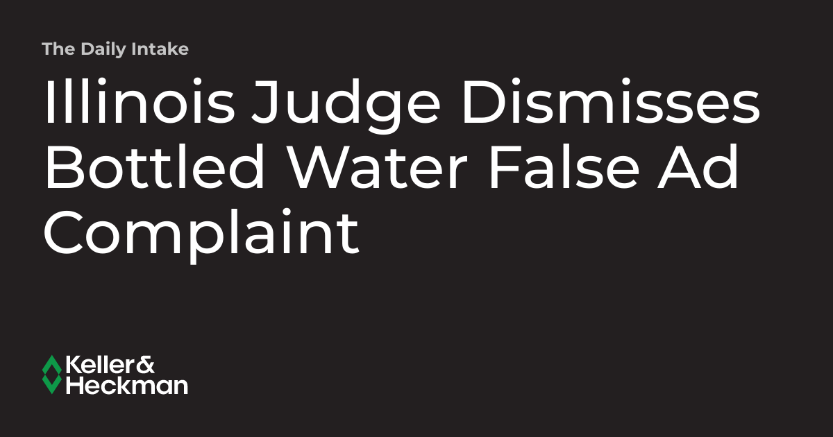 Illinois Judge Dismisses Bottled Water False Ad Complaint | The Daily ...