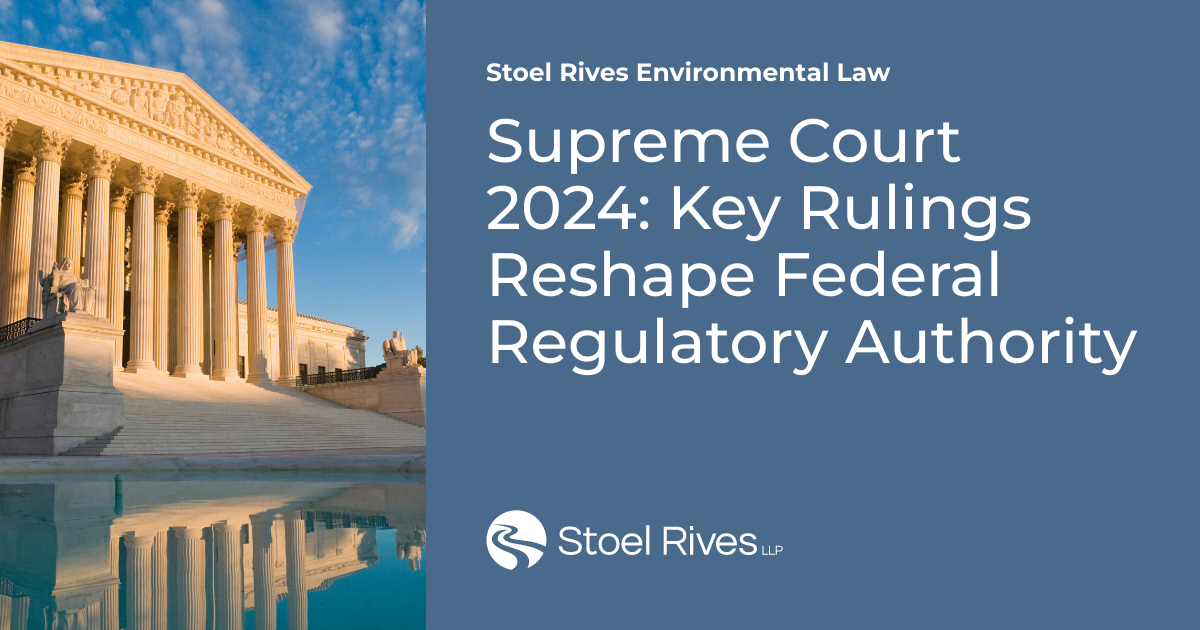 Supreme Court 2024: Key Rulings Reshape Federal Regulatory Authority ...