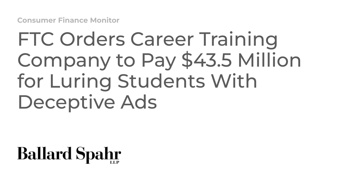 FTC Orders Career Training Company to Pay $43.5 Million for Luring ...