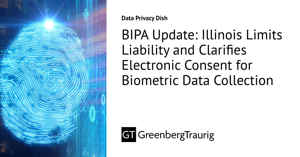 BIPA Update: Illinois Limits Liability and Clarifies Electronic Consent ...