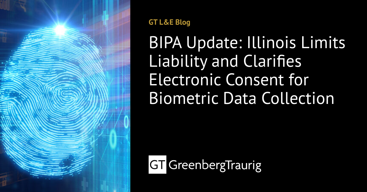 BIPA Update: Illinois Limits Liability and Clarifies Electronic Consent ...