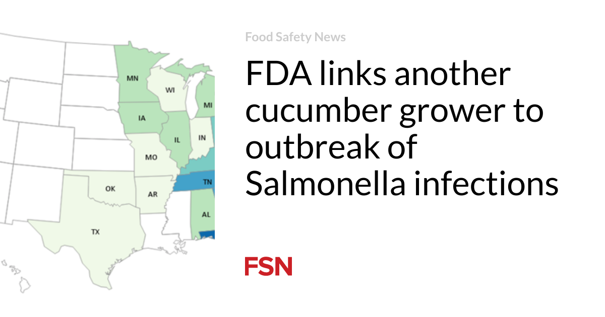 FDA links another cucumber grower to outbreak of Salmonella infections ...