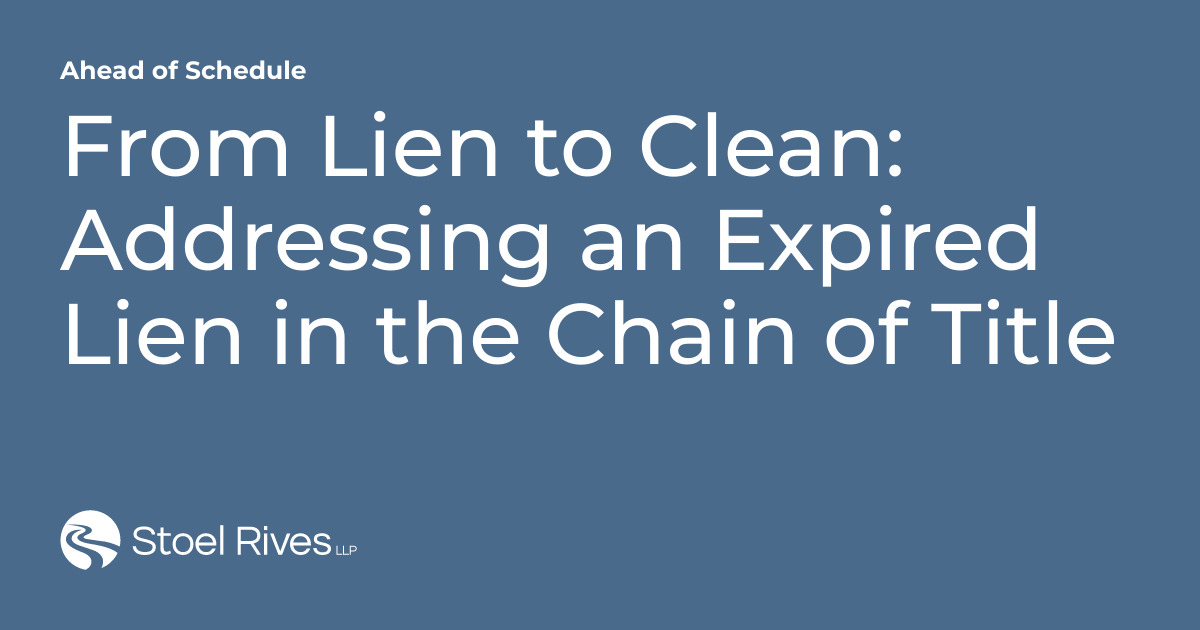 From Lien to Clean: Addressing an Expired Lien in the Chain of Title ...