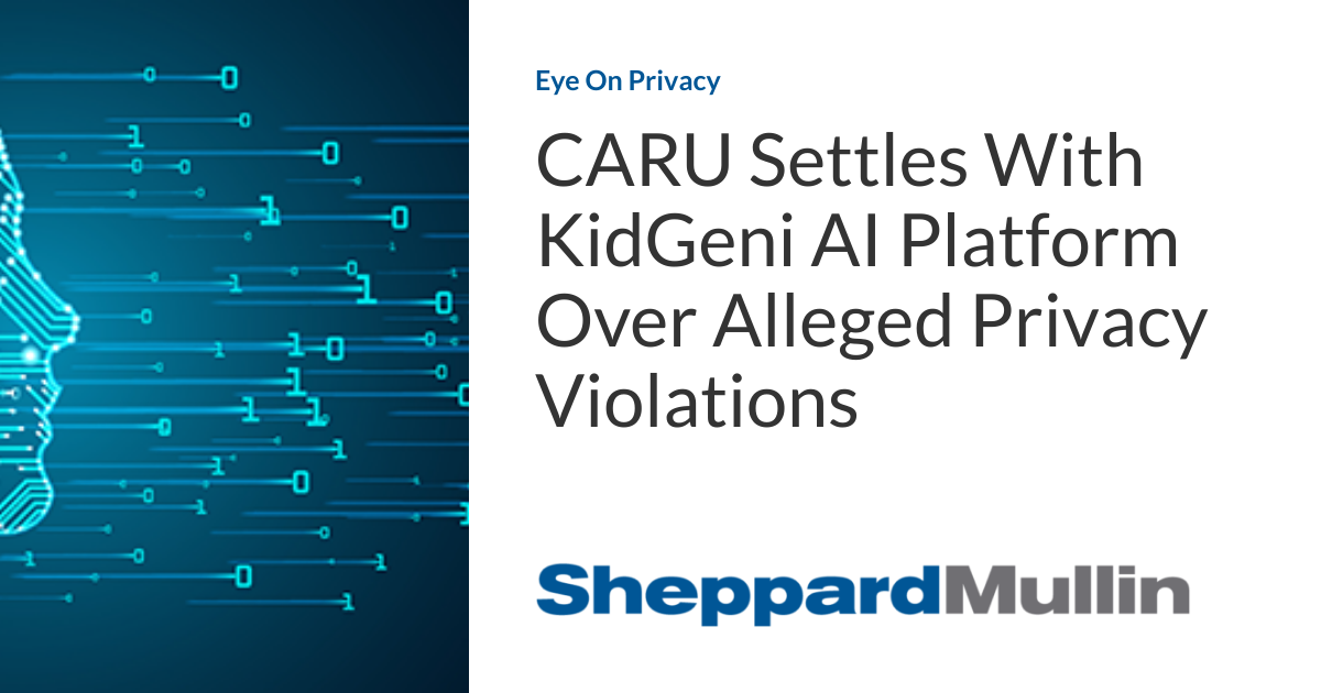 CARU Settles With KidGeni AI Platform Over Alleged Privacy Violations | Eye On Privacy