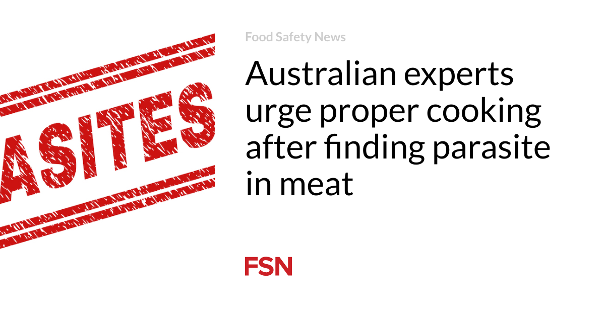 Australian experts urge proper cooking after finding parasite in meat ...