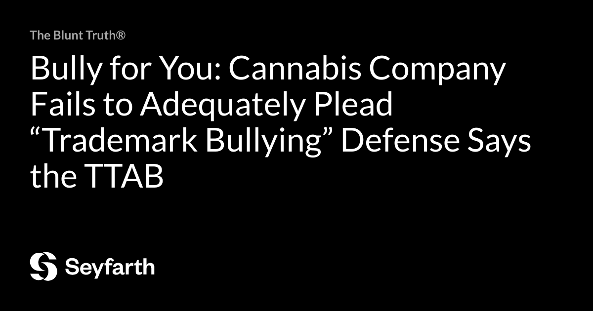 Bully for You: Cannabis Company Fails to Adequately Plead “Trademark ...