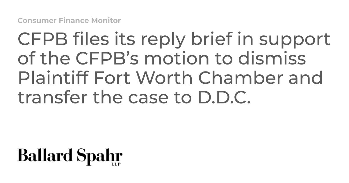 CFPB files its reply brief in support of the CFPB’s motion to dismiss ...