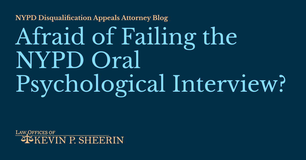 | Afraid of Failing the NYPD Oral Psychological Interview?