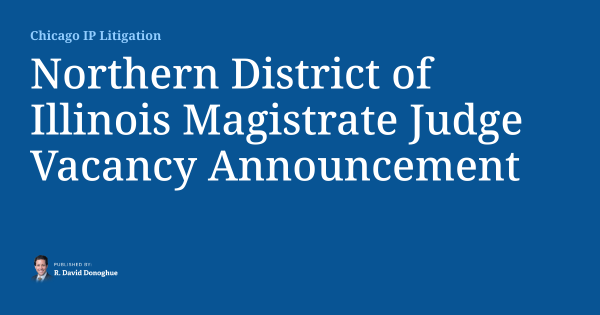 Northern District of Illinois Magistrate Judge Vacancy Announcement ...