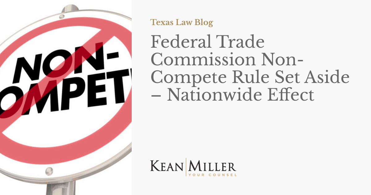 Federal Trade Commission Non-Compete Rule Set Aside – Nationwide Effect ...