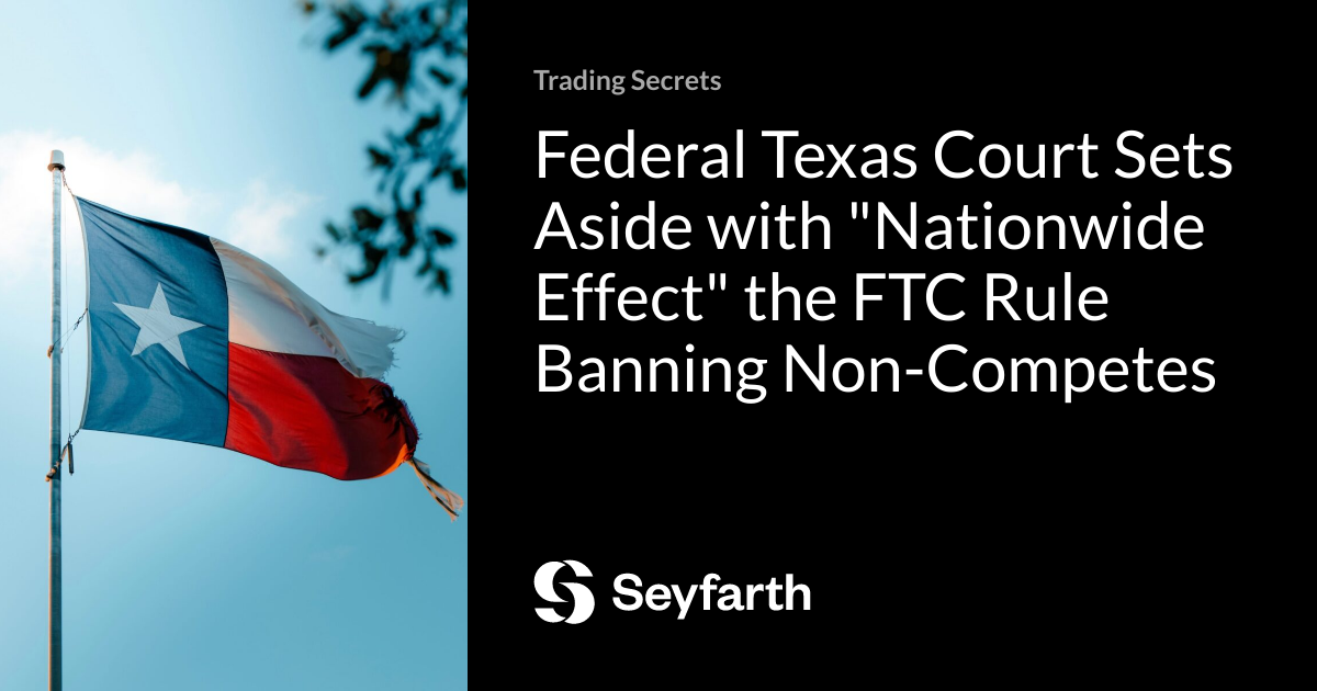 Federal Texas Court Sets Aside with "Nationwide Effect" the FTC Rule ...