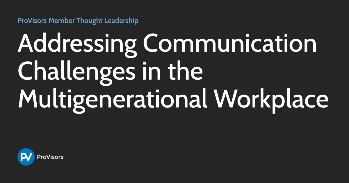 Addressing Communication Challenges in the Multigenerational Workplace ...