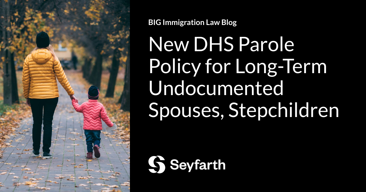 New DHS Parole Policy for Long-Term Undocumented Spouses, Stepchildren ...
