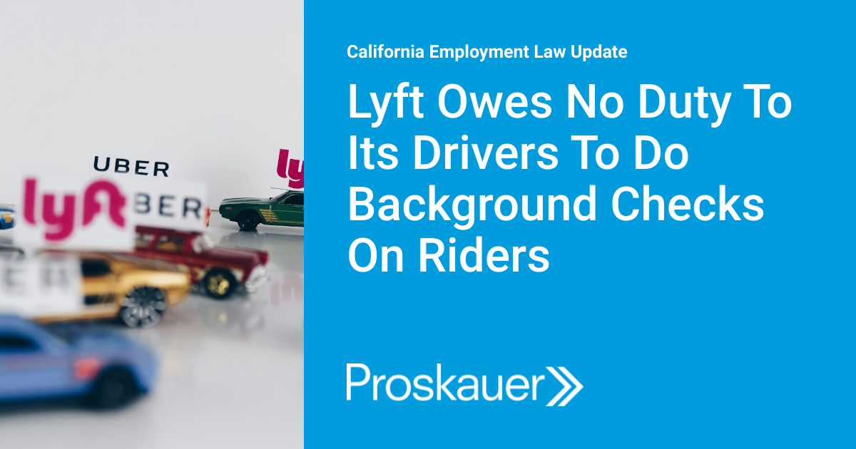 Lyft Owes No Duty To Its Drivers To Do Background Checks On Riders ...