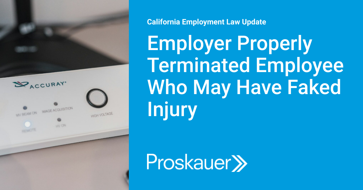 Employer Properly Terminated Employee Who May Have Faked Injury ...